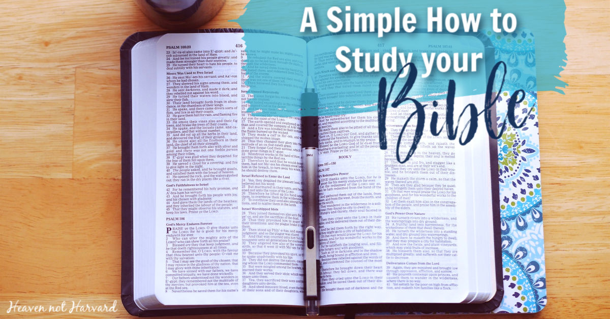 A Simple How to Study Your Bible – Heaven not Harvard
